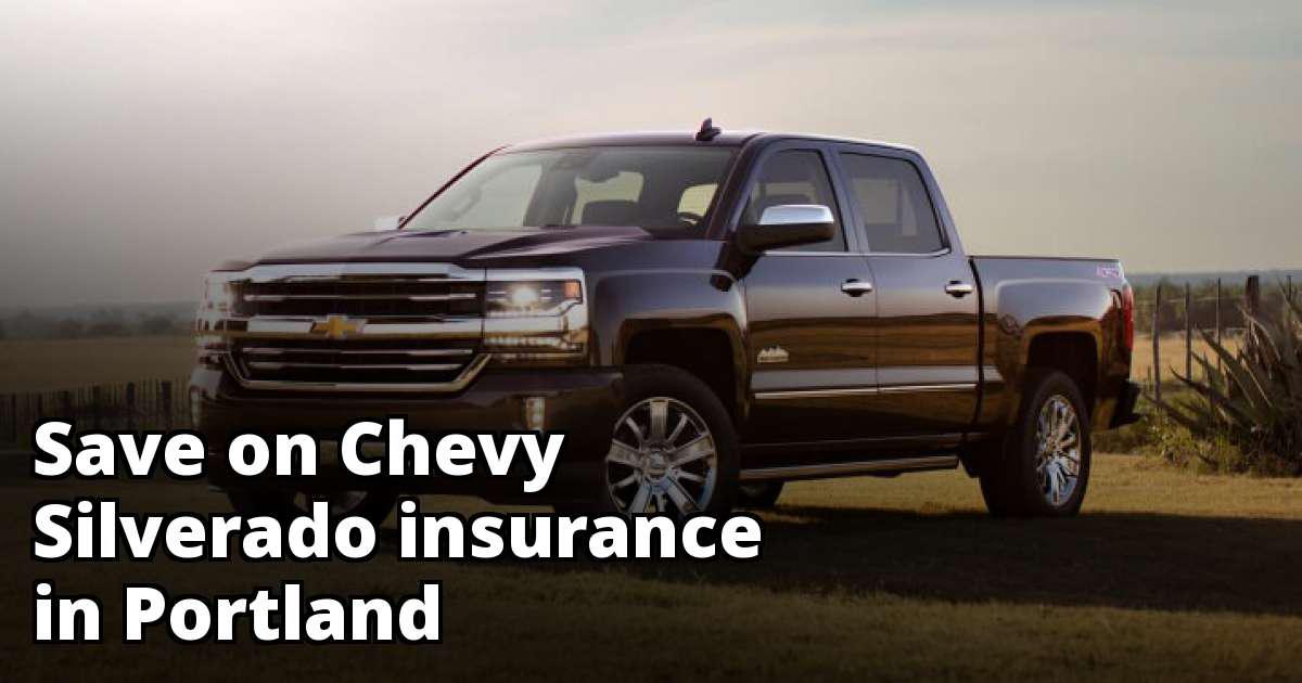 Compare Chevy Silverado Insurance Quotes in Portland Oregon