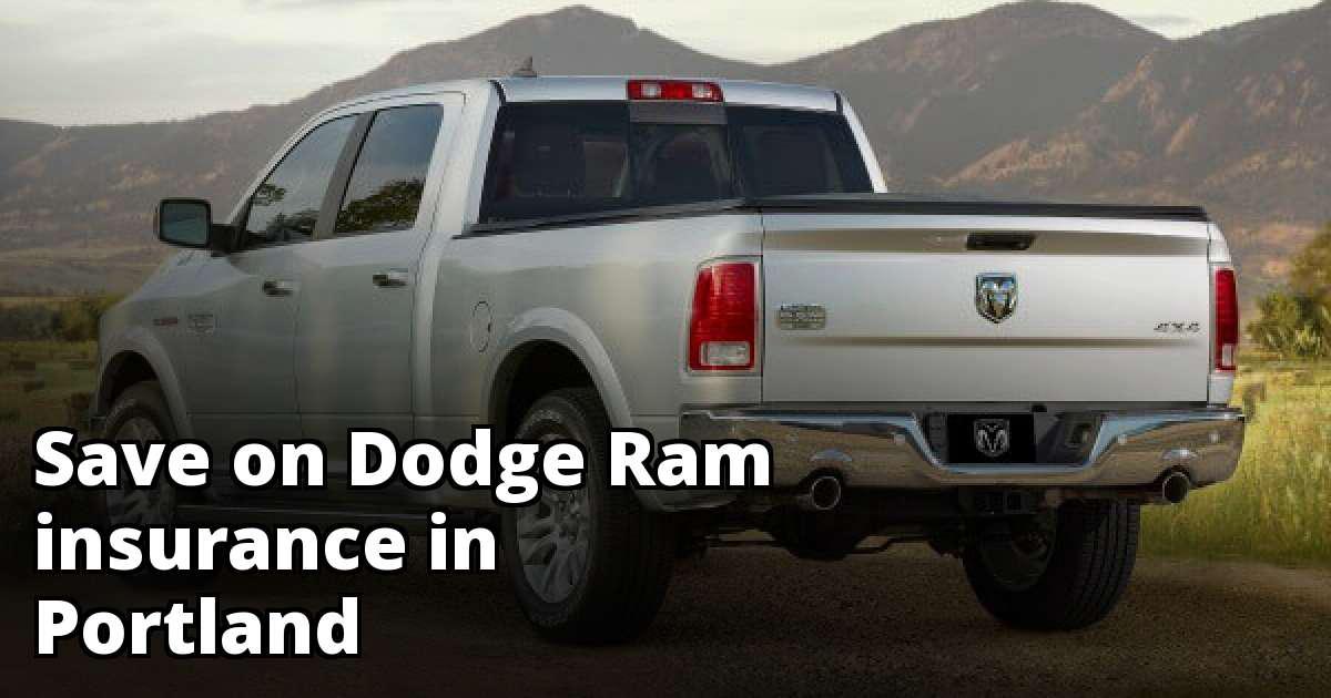 Save on Dodge Ram Insurance in Portland, OR