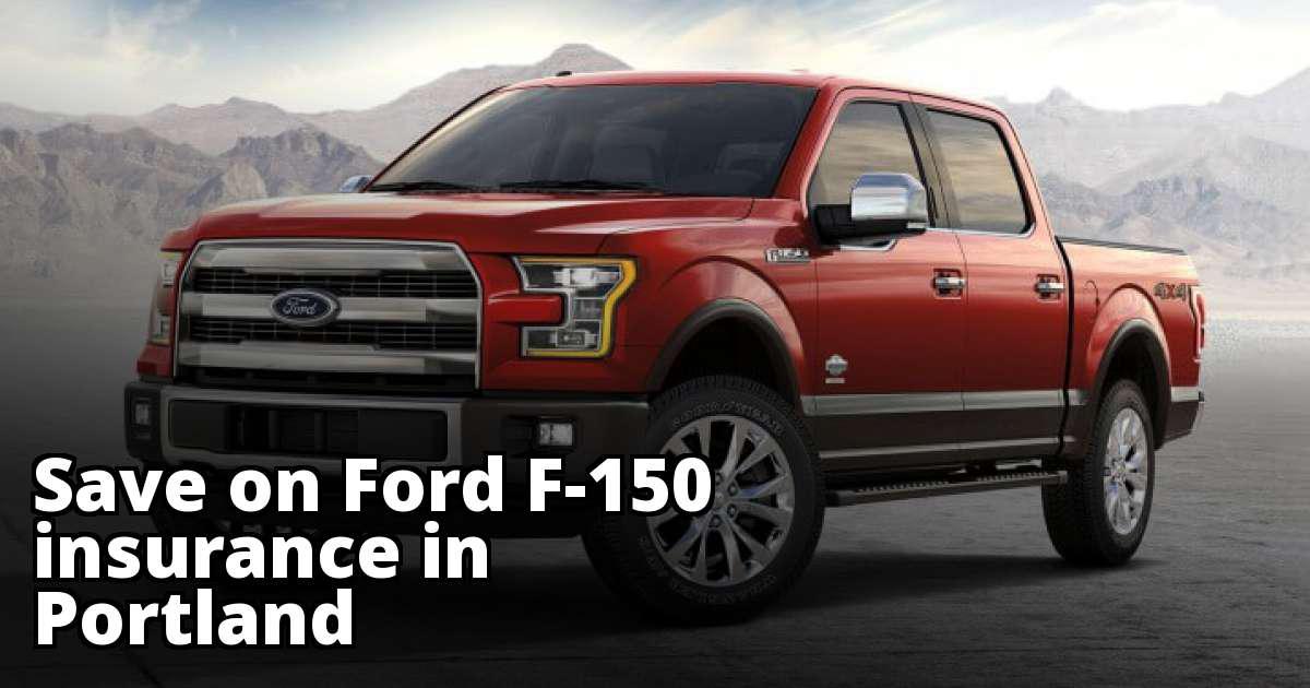 Best Insurance Rates for a Ford F-150 in Portland Oregon